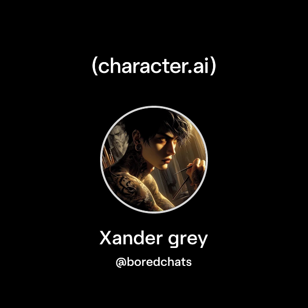Chat with Xander grey | character.ai | AI Chat, Reimagined–Your Words ...