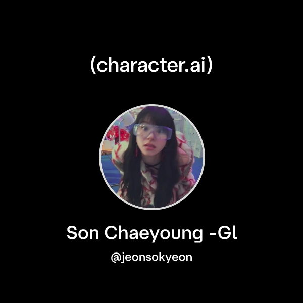 Chat with Son Chaeyoung -Gl | character.ai | Personalized AI for every moment of your day