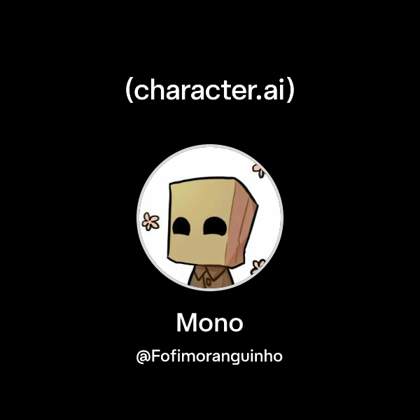 Chat with Mono | character.ai | AI Chat, Reimagined–Your Words. Your World.