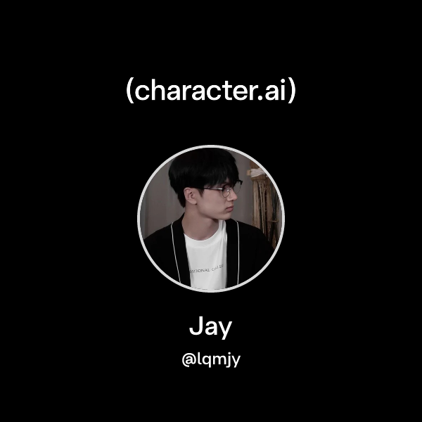 Chat with Jay | character.ai | Personalized AI for every moment of your day