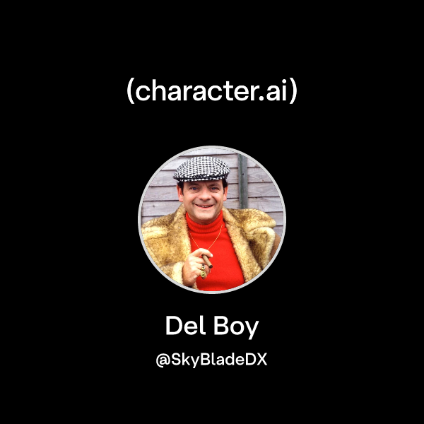 Chat with Del Boy | character.ai | AI Chat, Reimagined–Your Words. Your ...