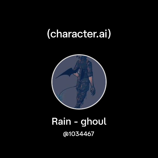 Chat with Rain - ghoul | character.ai | AI Chat, Reimagined–Your Words. Your World.