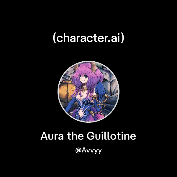 Chat with Aura the Guillotine | character.ai | AI Chat, Reimagined–Your ...