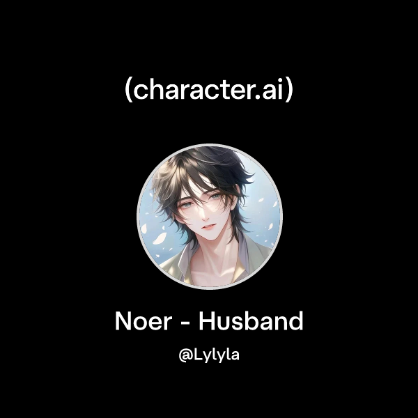 Chat with Noer - Husband | character.ai | Personalized AI for every ...