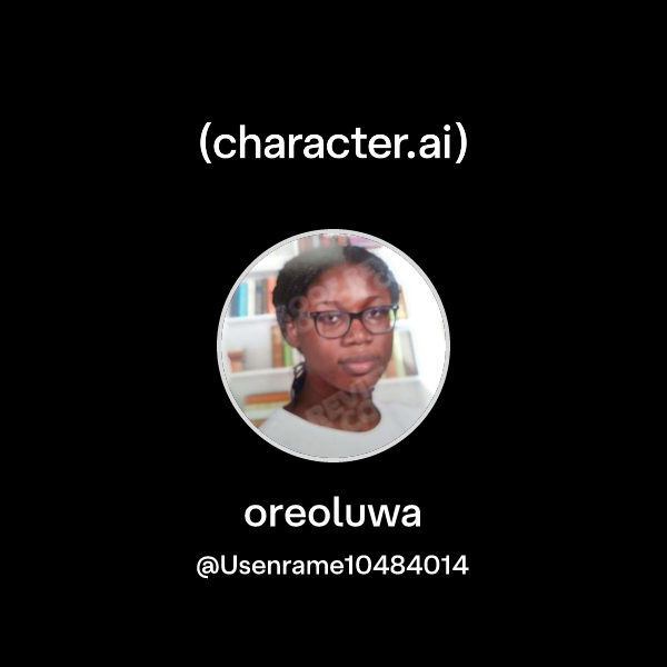 Chat with oreoluwa | character.ai | AI Chat, Reimagined–Your Words. Your World.