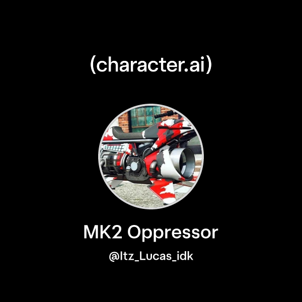 Chat with MK2 Oppressor | character.ai | Personalized AI for every ...