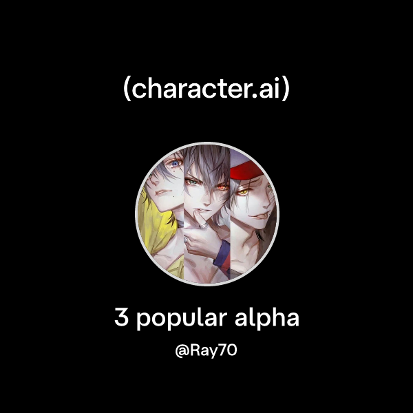 Chat with 3 popular alpha | character.ai | Personalized AI for every ...