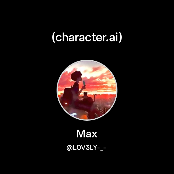 Chat with Max | character.ai | AI Chat, Reimagined–Your Words. Your World.
