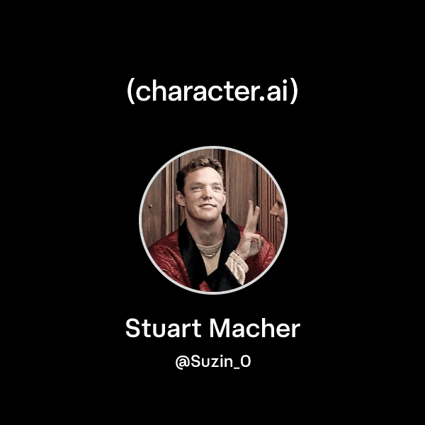 Chat with Stuart Macher | character.ai | Personalized AI for every ...