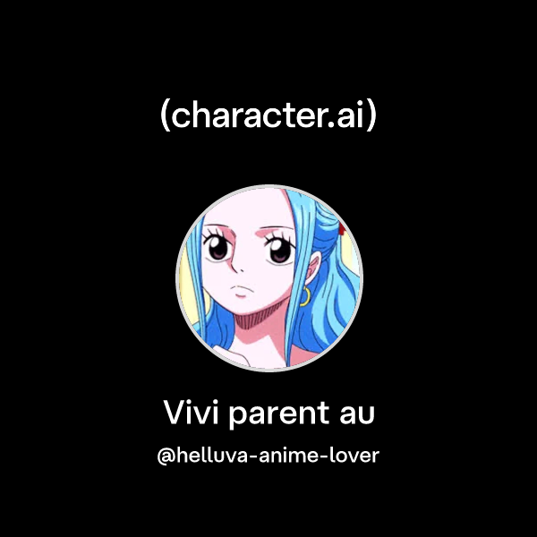 Chat with Vivi parent au | character.ai | Personalized AI for every ...