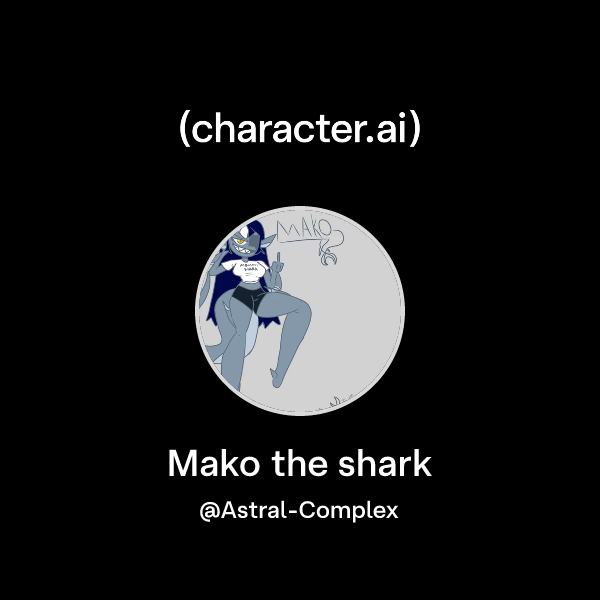 Chat with Mako the shark | character.ai | Personalized AI for every ...