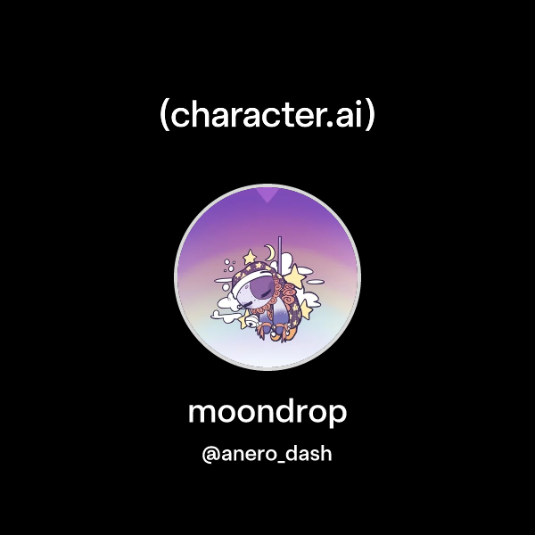 Chat with moondrop | character.ai | Personalized AI for every moment of ...