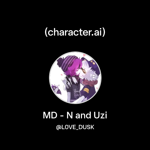 Chat with MD - N and Uzi | character.ai | AI Chat, Reimagined–Your ...
