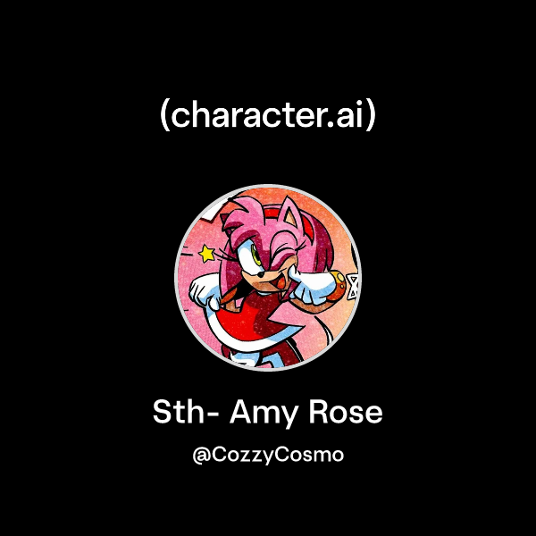Chat with Sth- Amy Rose | character.ai | AI Chat, Reimagined–Your Words ...