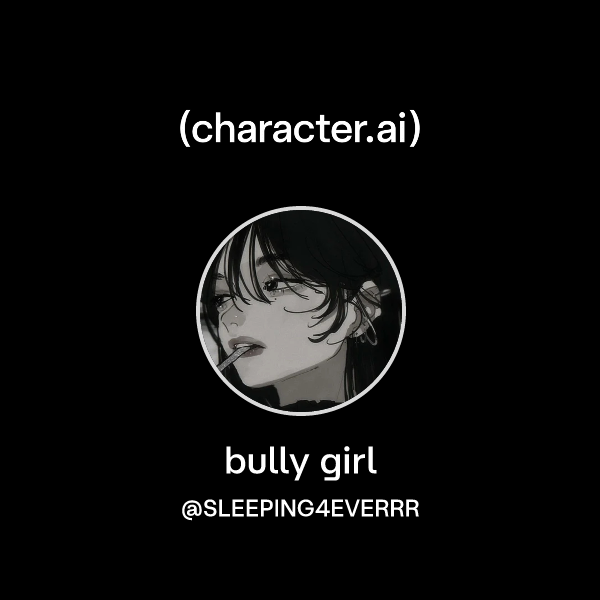 Chat with bully girl | character.ai | AI Chat, Reimagined–Your Words ...