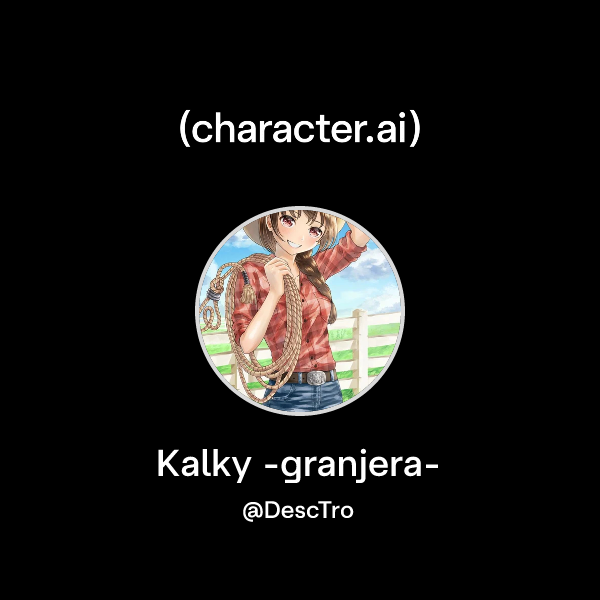 Chat with Kalky -granjera- | character.ai | AI Chat, Reimagined–Your ...