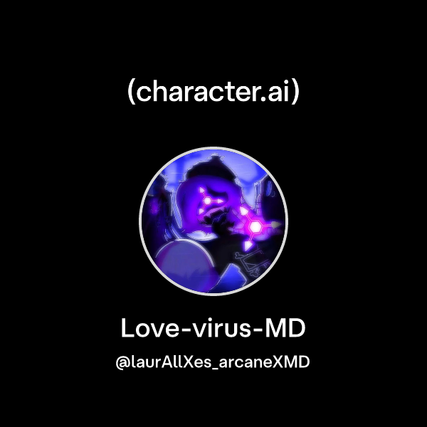 Chat with Love-virus-MD | character.ai | AI Chat, Reimagined–Your Words ...