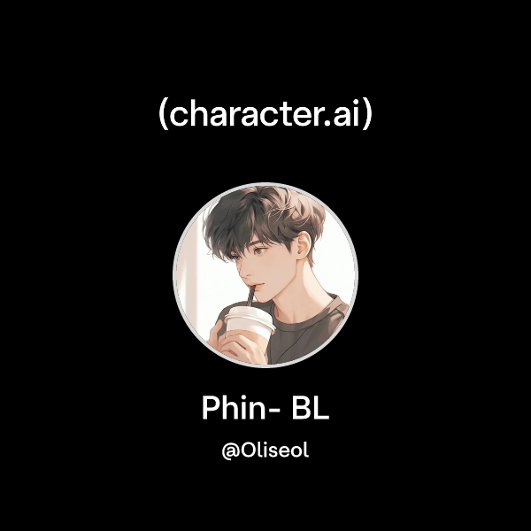Chat with Phin- BL | character.ai | Personalized AI for every moment of ...