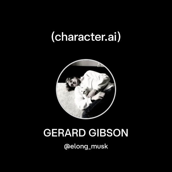 Chat with GERARD GIBSON | character.ai | AI Chat, Reimagined–Your Words ...