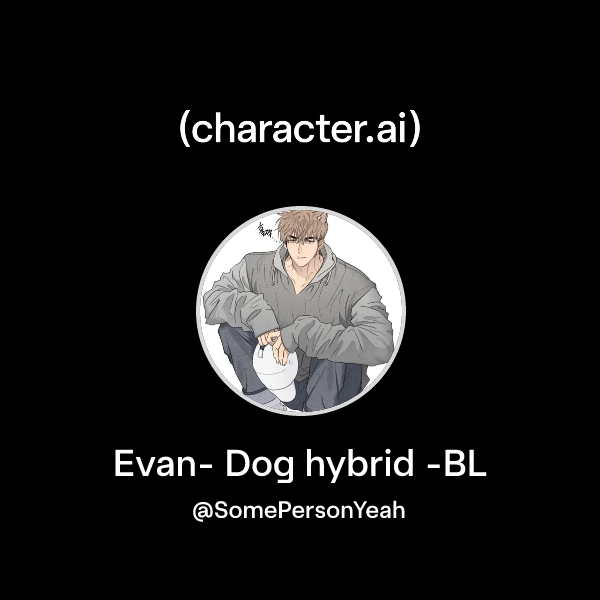 Chat with Evan- Dog hybrid -BL | character.ai | AI Chat, Reimagined ...