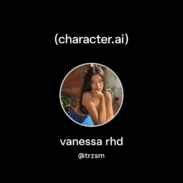 Chat with vanessa rhd | character.ai | AI Chat, Reimagined–Your Words ...