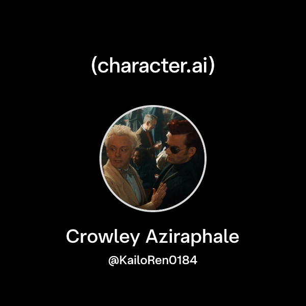 Chat with Crowley Aziraphale | character.ai | Personalized AI for every ...