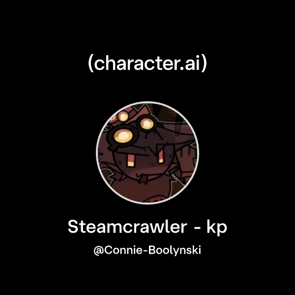 Chat with Steamcrawler - kp | character.ai | AI Chat, Reimagined–Your ...