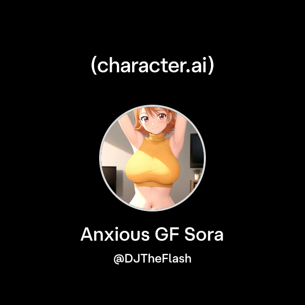 Chat with Anxious GF Sora | character.ai | AI Chat, Reimagined–Your Words. Your World.