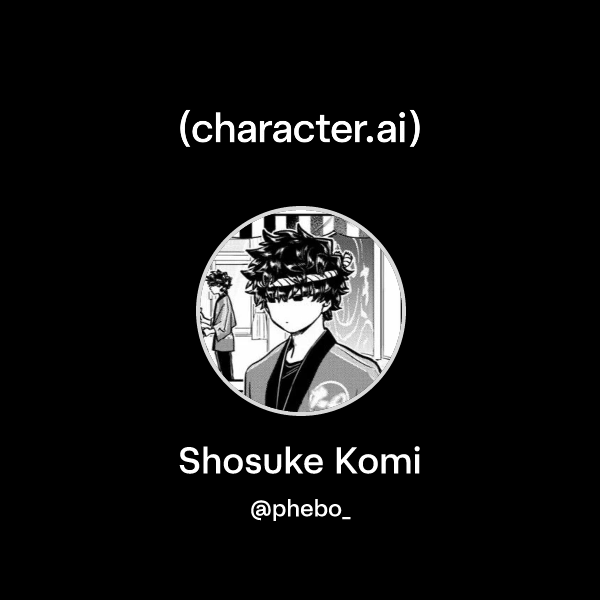 Chat with Shosuke Komi | character.ai | AI Chat, Reimagined–Your Words ...