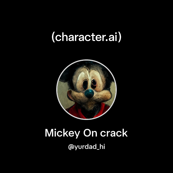 Chat with Mickey On crack | character.ai | AI Chat, Reimagined–Your ...
