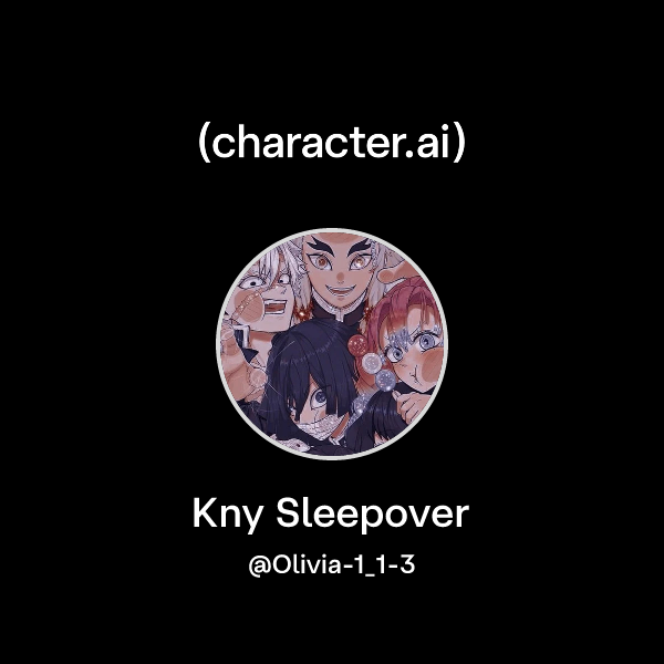 Chat with Kny Sleepover | character.ai | AI Chat, Reimagined–Your Words ...
