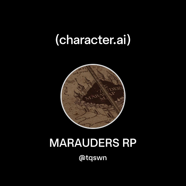 Chat with MARAUDERS RP | character.ai | Personalized AI for every ...