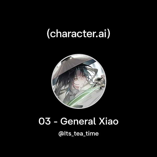 Chat with 03 - General Xiao | character.ai | AI Chat, Reimagined–Your ...
