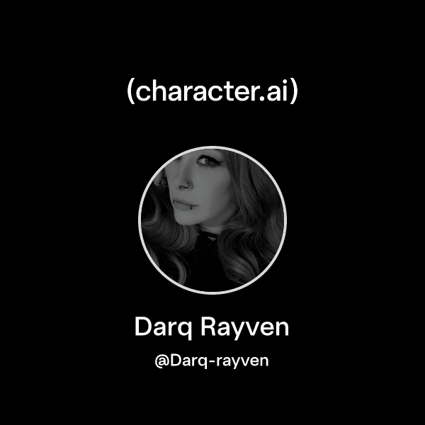 Chat with Darq Rayven | character.ai | AI Chat, Reimagined–Your Words. Your World.