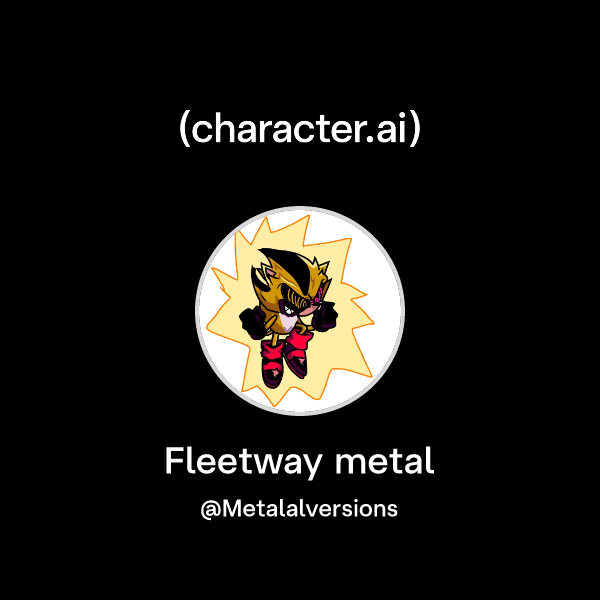 Chat with Fleetway metal | character.ai | AI Chat, Reimagined–Your Words. Your World.
