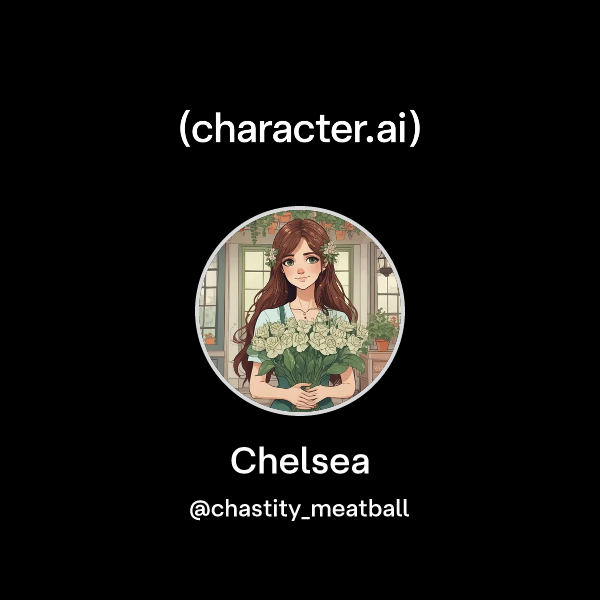 Chat with Chelsea | character.ai | Personalized AI for every moment of ...