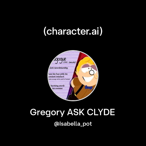 Chat with Gregory ASK CLYDE | character.ai | AI Chat, Reimagined–Your ...