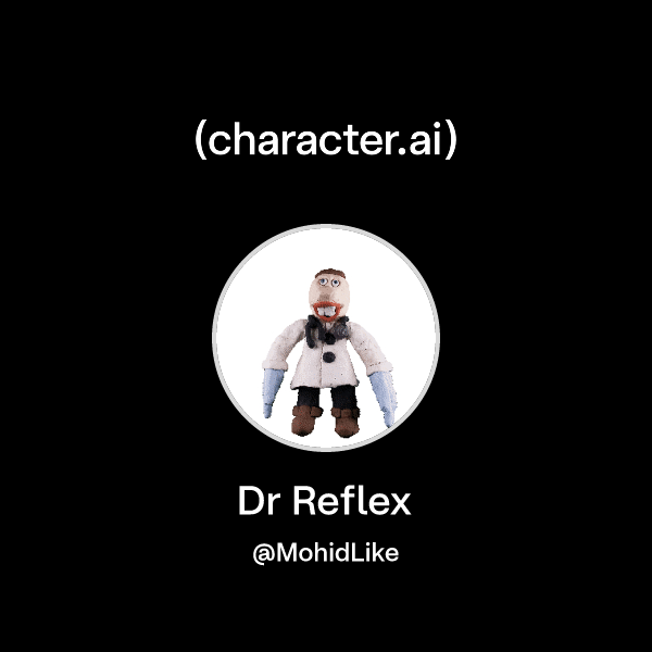 Chat with Dr Reflex | character.ai | Personalized AI for every moment ...