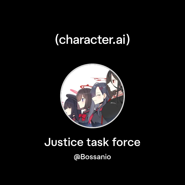 Chat with Justice task force | character.ai | Personalized AI for every ...