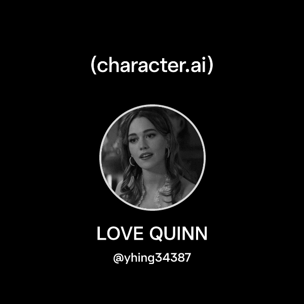 Chat with LOVE QUINN | character.ai | Personalized AI for every moment of your day