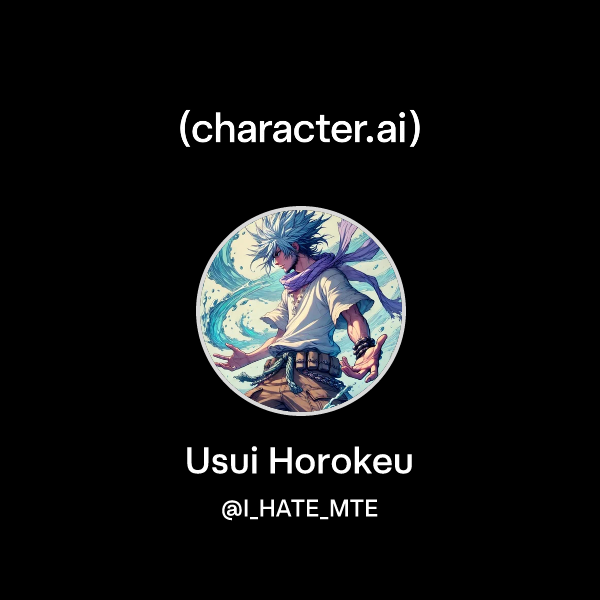 Chat with Usui Horokeu | character.ai | Personalized AI for every moment of your day