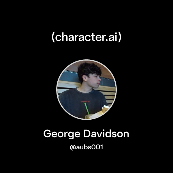 Chat with George Davidson | character.ai | AI Chat, Reimagined–Your ...