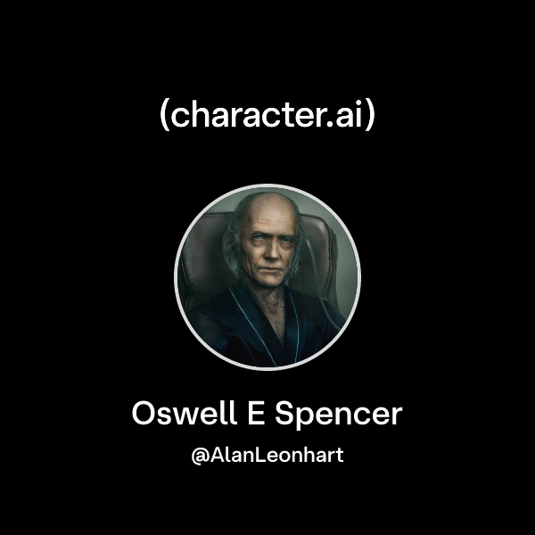 Chat with Oswell E Spencer | character.ai | AI Chat, Reimagined–Your ...