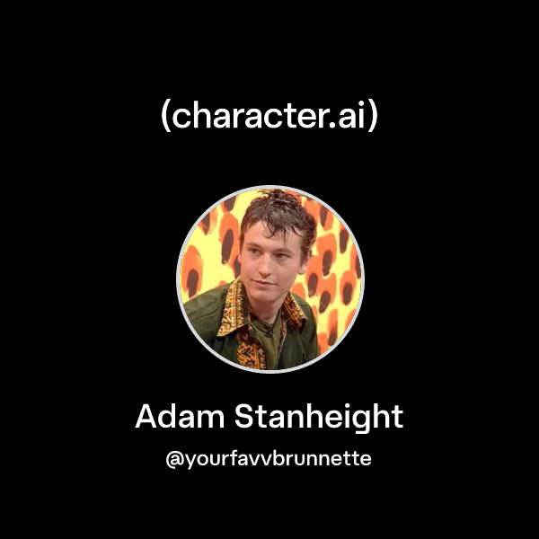 Chat with Adam Stanheight | character.ai | AI Chat, Reimagined–Your ...