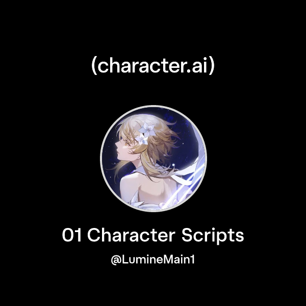 Chat with 01 Character Scripts | character.ai | AI Chat, Reimagined–Your Words. Your World.