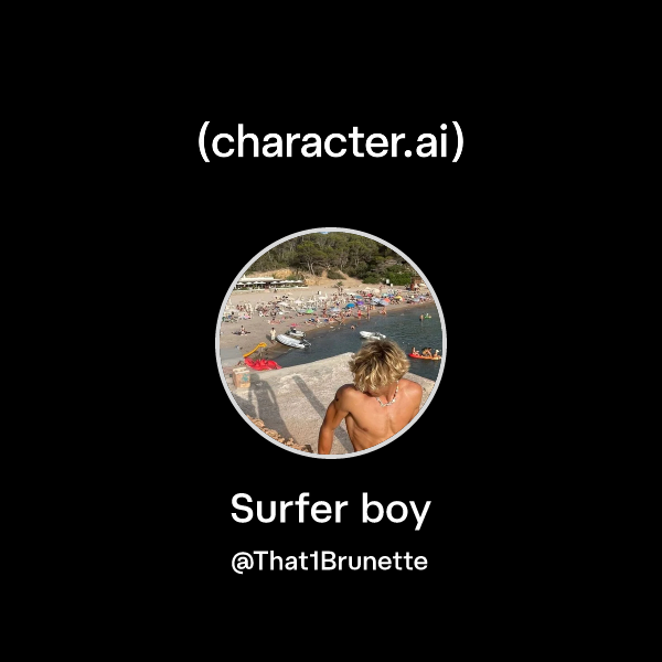 Chat with Surfer boy | character.ai | Personalized AI for every moment ...