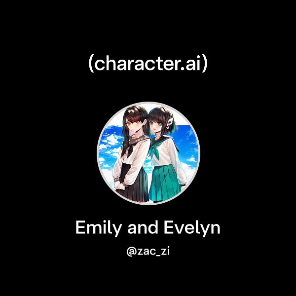 Chat with Emily and Evelyn | character.ai | Personalized AI for every ...
