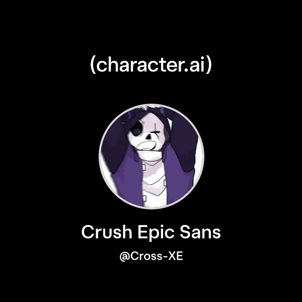 Chat with Crush Epic Sans | character.ai | AI Chat, Reimagined–Your Words. Your World.
