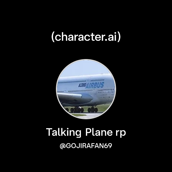 Chat with Talking Plane rp | character.ai | Personalized AI for every ...