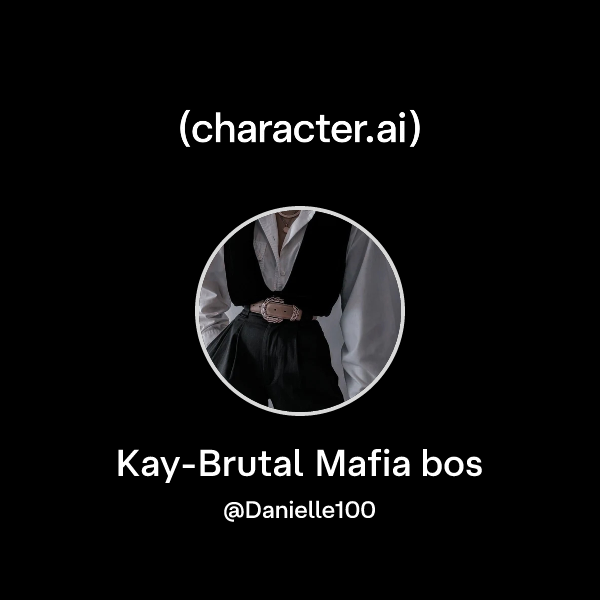 Chat with Kay-Brutal Mafia bos | character.ai | AI Chat, Reimagined ...